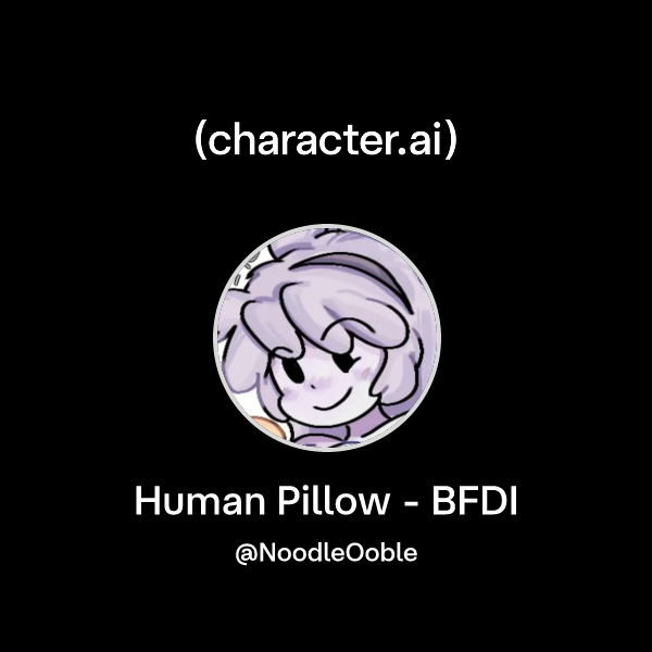 Chat with Human Pillow - BFDI | character.ai | AI Chat, Reimagined–Your Words. Your World.