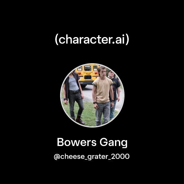Chat with Bowers Gang | character.ai | AI Chat, Reimagined–Your Words ...