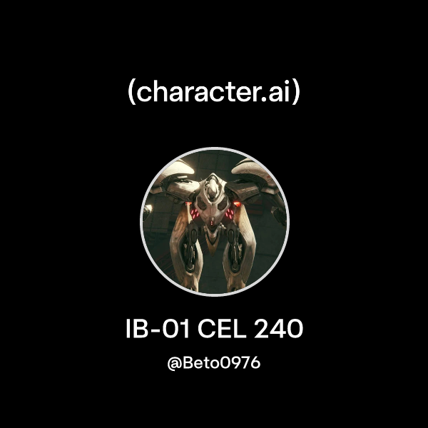 Chat with IB-01 CEL 240 | character.ai | Personalized AI for every ...