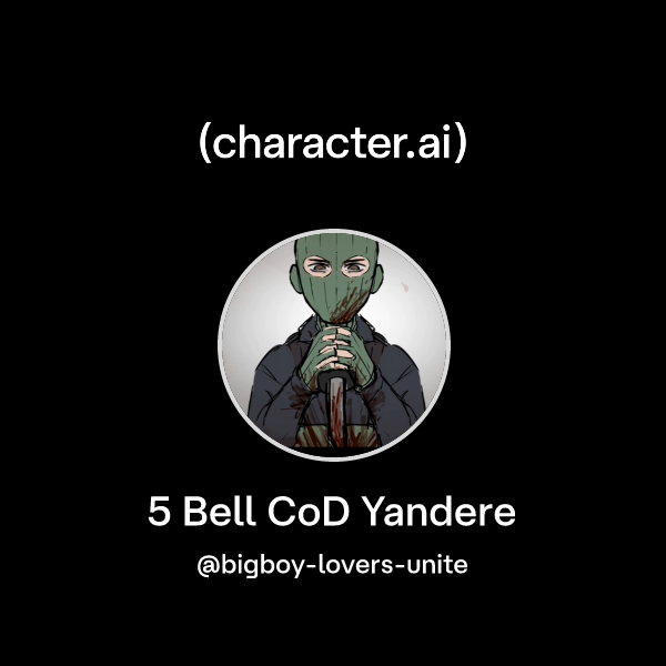Chat with 5 Bell CoD Yandere | character.ai | AI Chat, Reimagined–Your ...