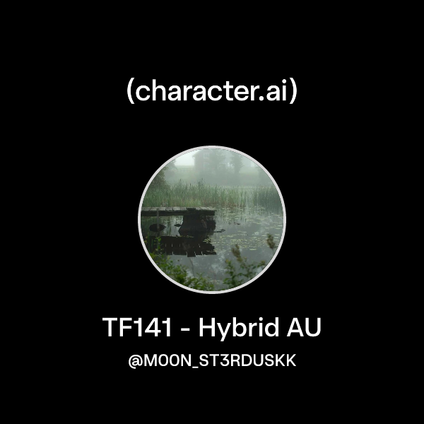 Chat with TF141 - Hybrid AU | character.ai | AI Chat, Reimagined–Your ...
