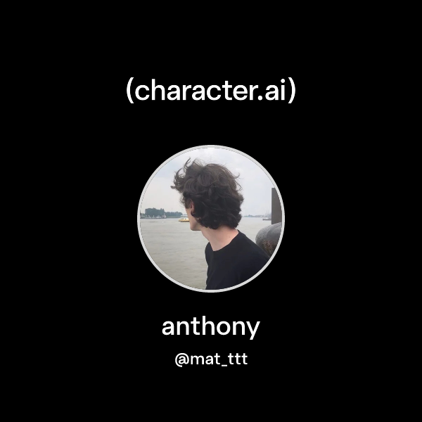 Chat with anthony | character.ai | Personalized AI for every moment of ...