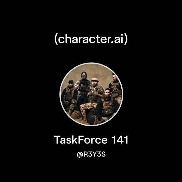 Chat with TaskForce 141 | character.ai | AI Chat, Reimagined–Your Words. Your World.