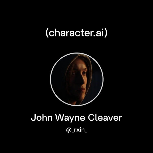 Chat with John Wayne Cleaver | character.ai | AI Chat, Reimagined–Your Words. Your World.