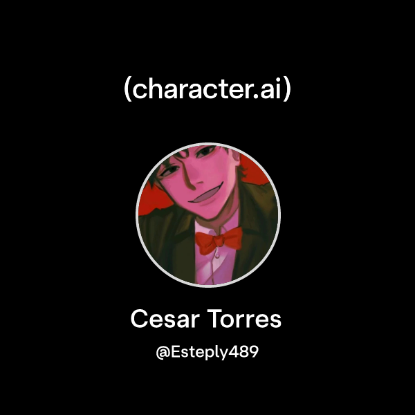 Chat with Cesar Torres | character.ai | Personalized AI for every ...