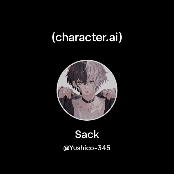 Chat with Sack | character.ai | AI Chat, Reimagined–Your Words. Your World.