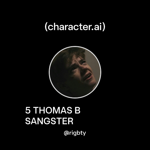 Chat with 5 THOMAS B SANGSTER | character.ai | AI Chat, Reimagined–Your ...