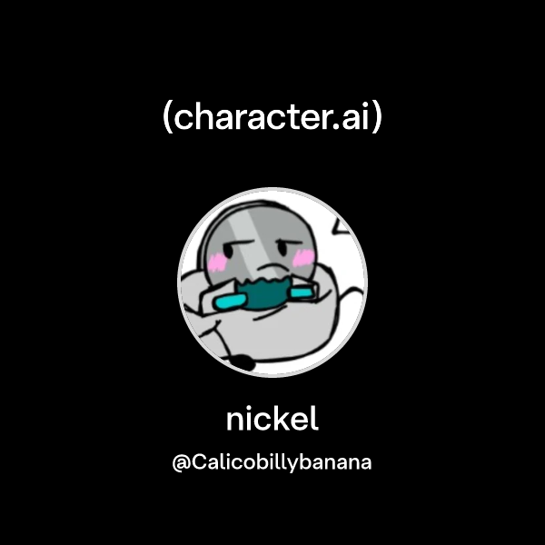 Chat with nickel | character.ai | AI Chat, Reimagined–Your Words. Your ...