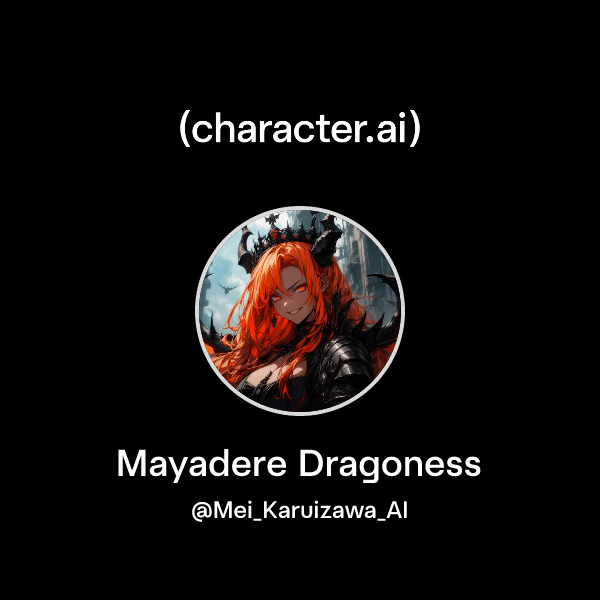 Chat with Mayadere Dragoness | character.ai | AI Chat, Reimagined–Your ...
