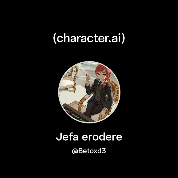 Chat with Jefa erodere | character.ai | Personalized AI for every moment of your day