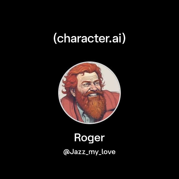 Chat with Roger | character.ai | Personalized AI for every moment of ...