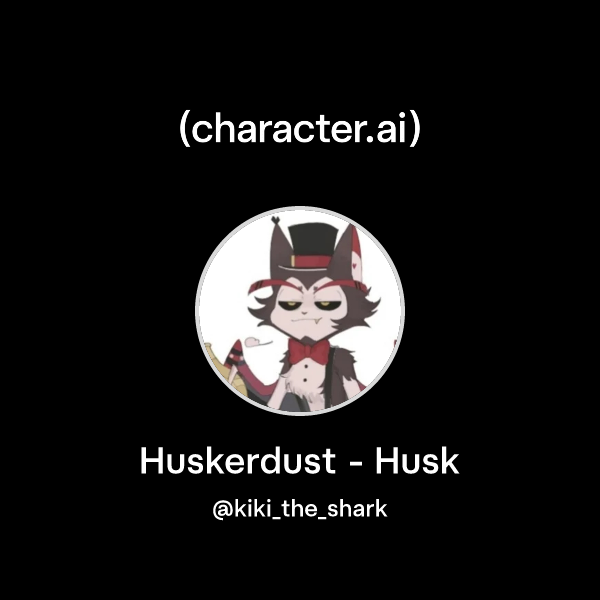 Chat with Huskerdust - Husk | character.ai | AI Chat, Reimagined–Your ...
