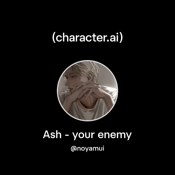 Chat with Ash - your enemy | character.ai | AI Chat, Reimagined–Your ...
