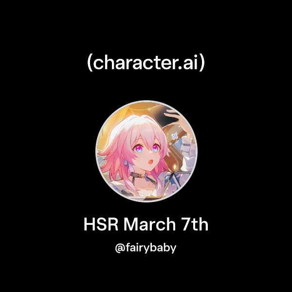 Chat with HSR March 7th | character.ai | AI Chat, Reimagined–Your Words ...