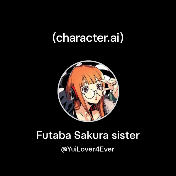 Chat with Futaba Sakura sister | character.ai | AI Chat, Reimagined ...