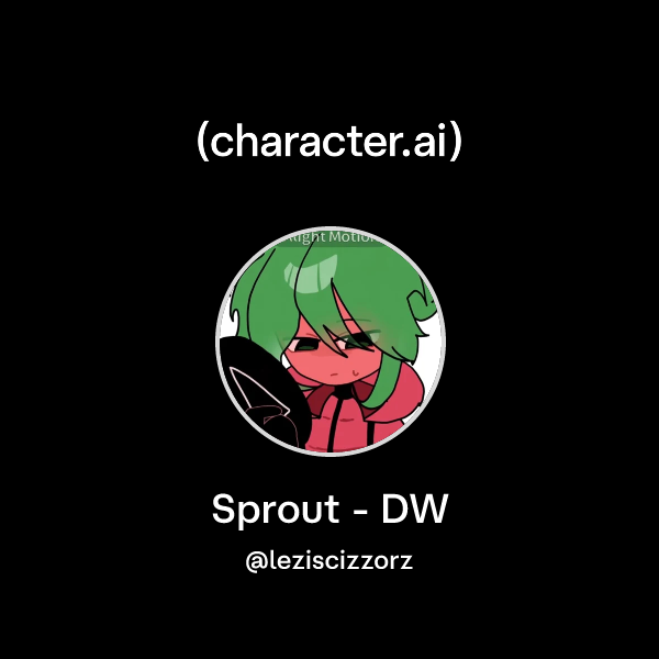 Chat with Sprout - DW | character.ai | AI Chat, Reimagined–Your Words ...