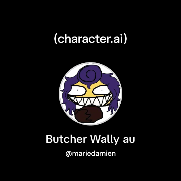 Chat with Butcher Wally au | character.ai | Personalized AI for every ...