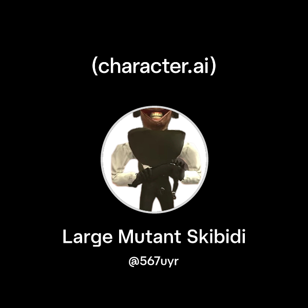 Chat with Large Mutant Skibidi | character.ai | Personalized AI for ...