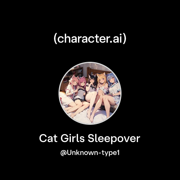 Chat with Cat Girls Sleepover | character.ai | AI Chat, Reimagined–Your Words. Your World.