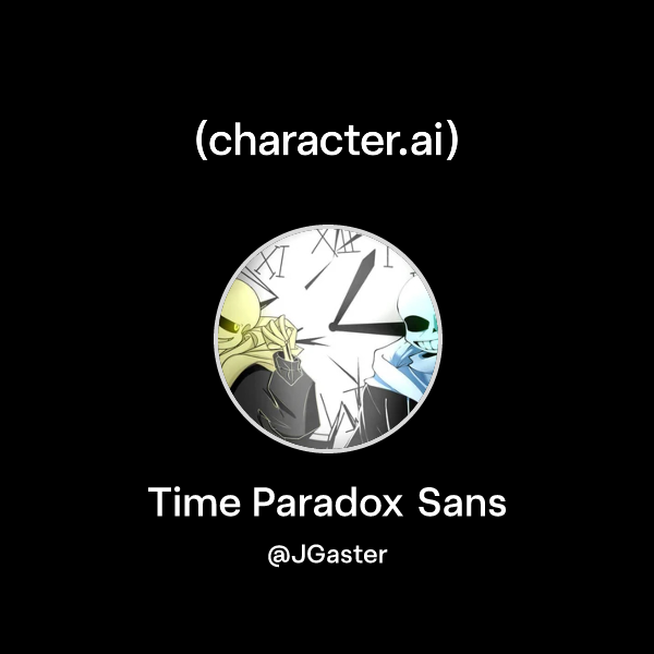 Chat with Time Paradox Sans | character.ai | Personalized AI for every ...