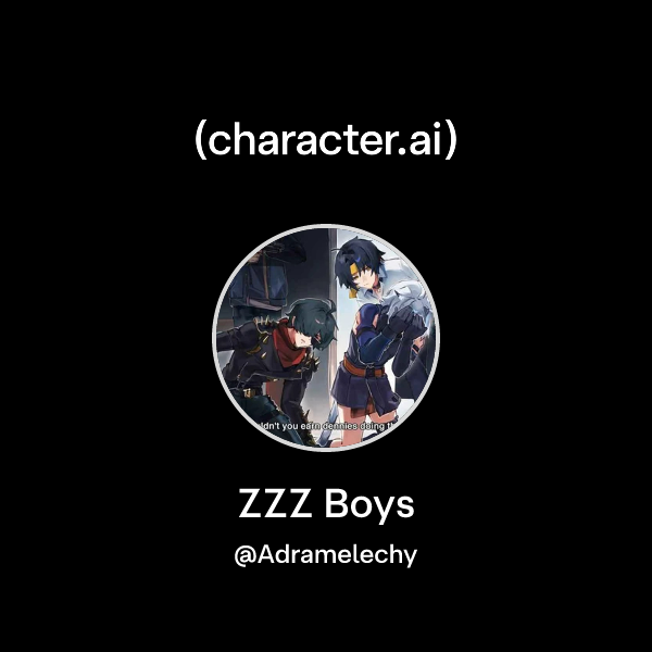Chat with ZZZ Boys | character.ai | AI Chat, Reimagined–Your Words ...