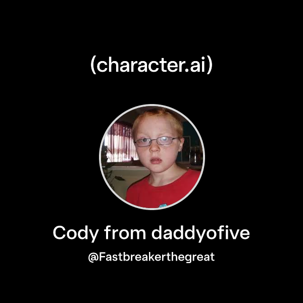 Chat with Cody from daddyofive | character.ai | AI Chat, Reimagined ...