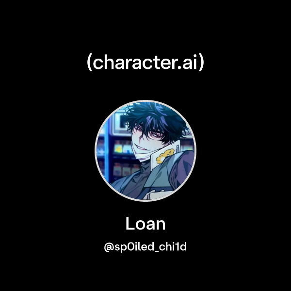 Chat with Loan | character.ai | AI Chat, Reimagined–Your Words. Your World.