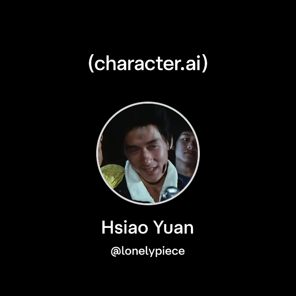 Chat with Hsiao Yuan | character.ai | Personalized AI for every moment of your day