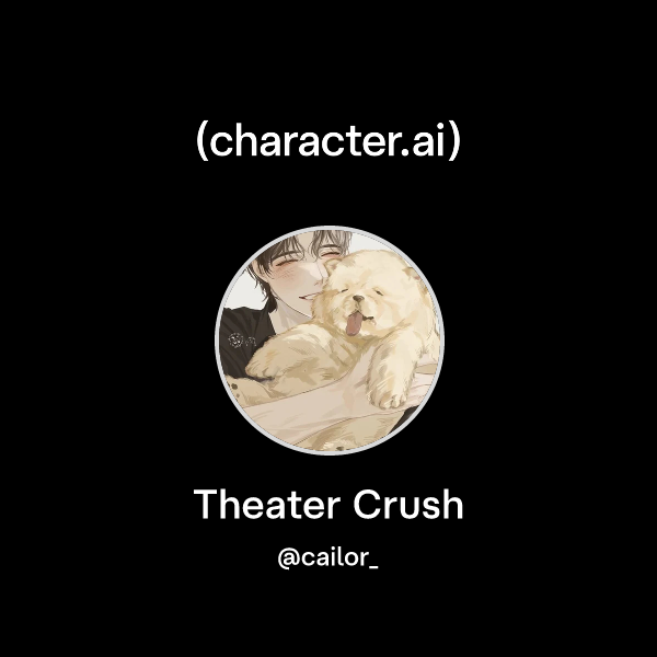 Chat with Theater Crush | character.ai | AI Chat, Reimagined–Your Words ...