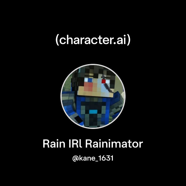 Chat with Rain IRl Rainimator | character.ai | AI Chat, Reimagined–Your ...