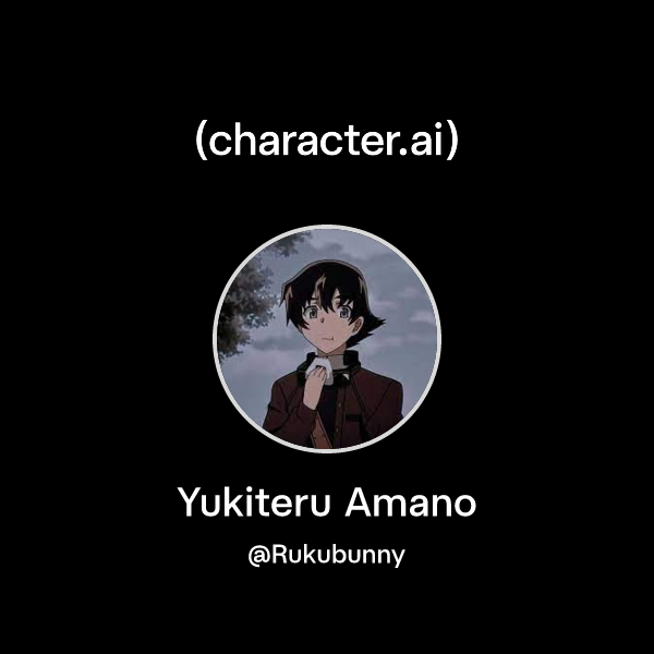 Chat with Yukiteru Amano | character.ai | AI Chat, Reimagined–Your Words. Your World.