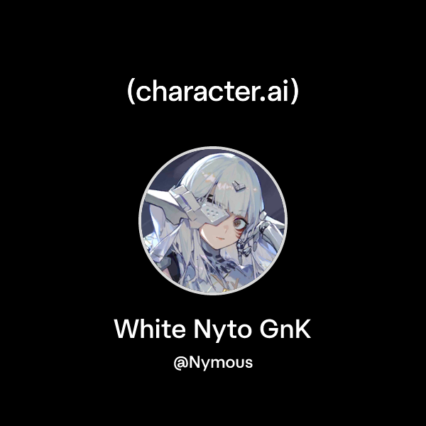 Chat with White Nyto GnK | character.ai | AI Chat, Reimagined–Your ...