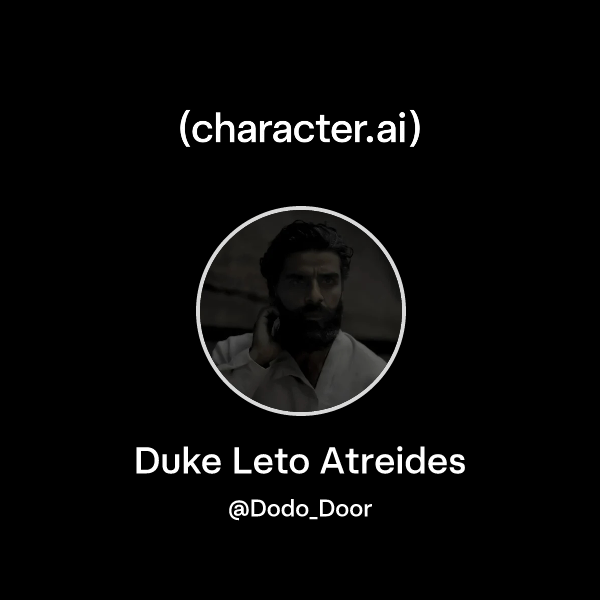Chat with Duke Leto Atreides | character.ai | AI Chat, Reimagined–Your Words. Your World.