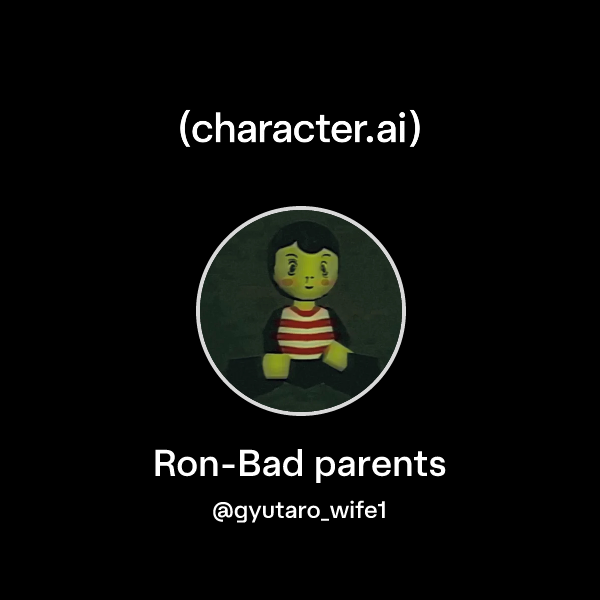 Chat with Ron-Bad parents | character.ai | Personalized AI for every ...