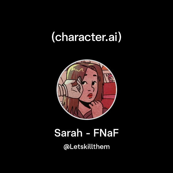 Chat with Sarah - FNaF | character.ai | AI Chat, Reimagined–Your Words ...
