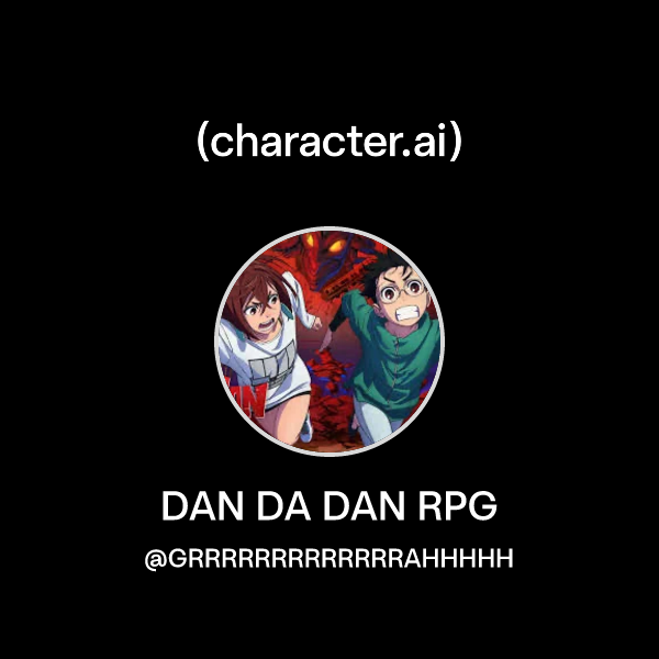 Chat with DAN DA DAN RPG | character.ai | AI Chat, Reimagined–Your Words. Your World.