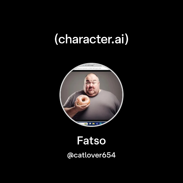 Chat with Fatso | character.ai | AI Chat, Reimagined–Your Words. Your ...