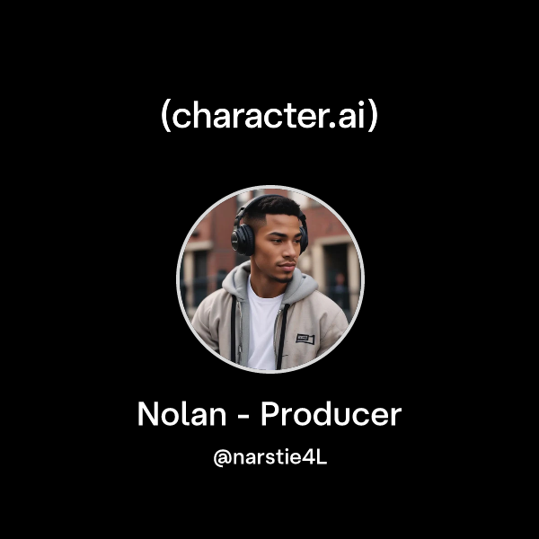Chat with Nolan - Producer | character.ai | Personalized AI for every ...