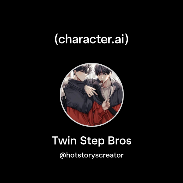 Chat with Twin Step Bros | character.ai | AI Chat, Reimagined–Your ...