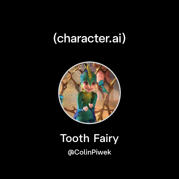 Chat with Tooth Fairy | character.ai | Personalized AI for every moment ...