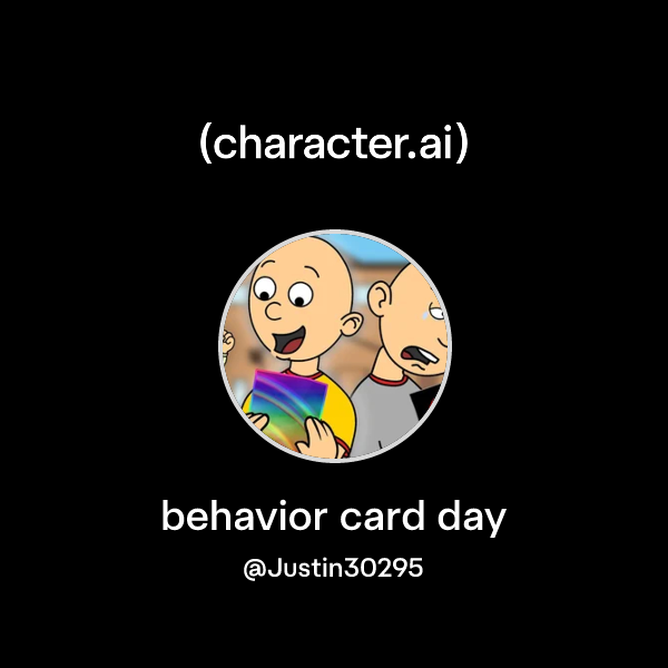 Chat with behavior card day | character.ai | AI Chat, Reimagined–Your ...
