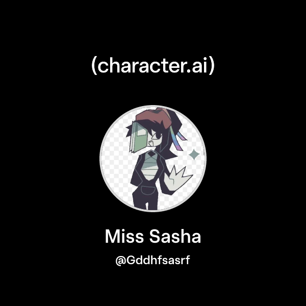 Chat with Miss Sasha | character.ai | Personalized AI for every moment ...