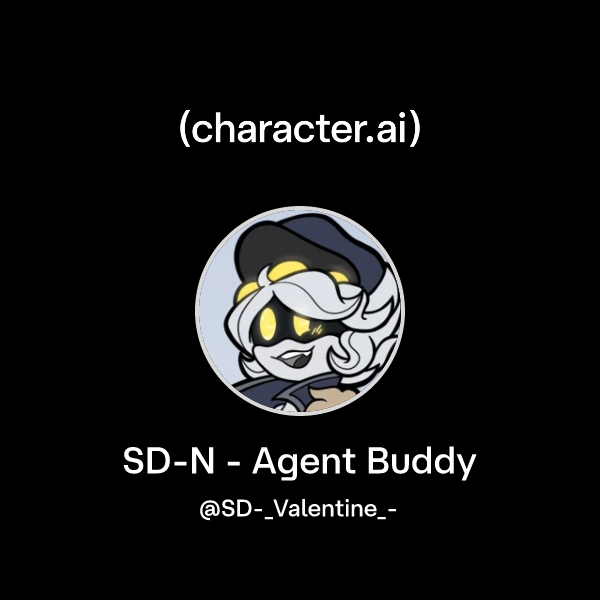 Chat with SD-N - Agent Buddy | character.ai | AI Chat, Reimagined–Your Words. Your World.