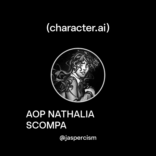Chat with NM NATHALIA SCOMPA | character.ai | Personalized AI for every moment of your day