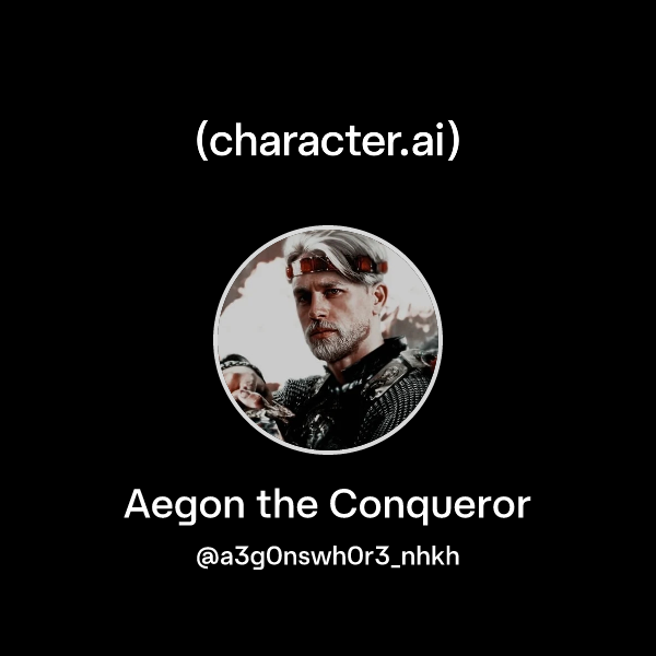 Chat with Aegon the Conqueror | character.ai | Personalized AI for ...