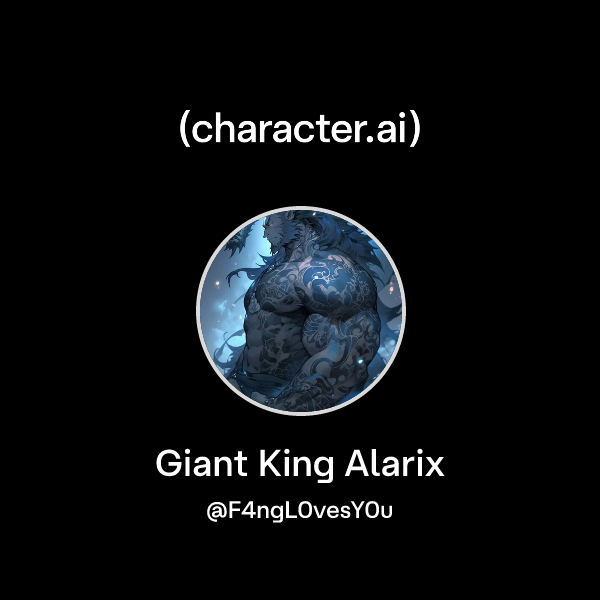 Chat with Giant King Alarix | character.ai | AI Chat, Reimagined–Your ...
