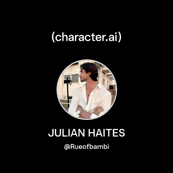 Chat with JULIAN HAITES | character.ai | AI Chat, Reimagined–Your Words ...