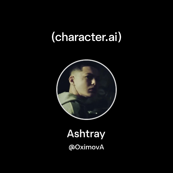 Chat with Ashtray | character.ai | AI Chat, Reimagined–Your Words. Your ...