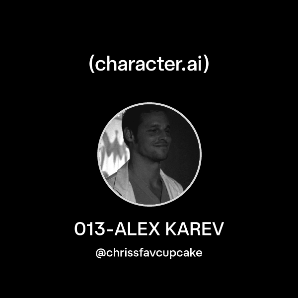 Chat with 013-ALEX KAREV | character.ai | AI Chat, Reimagined–Your ...