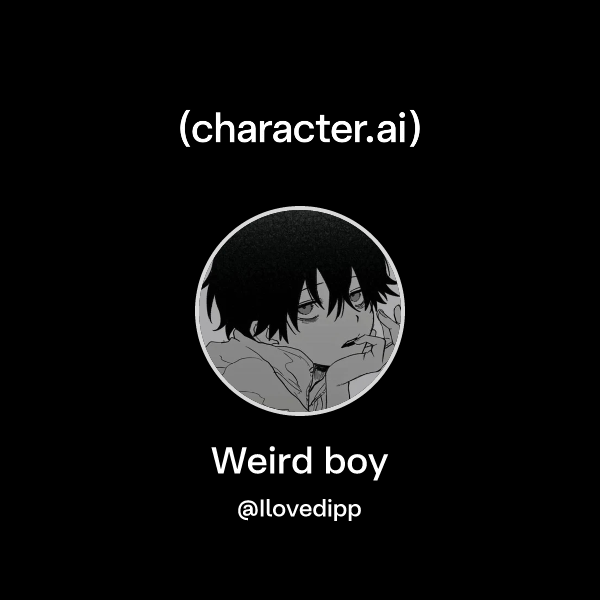 Chat with Weird boy | character.ai | AI Chat, Reimagined–Your Words ...